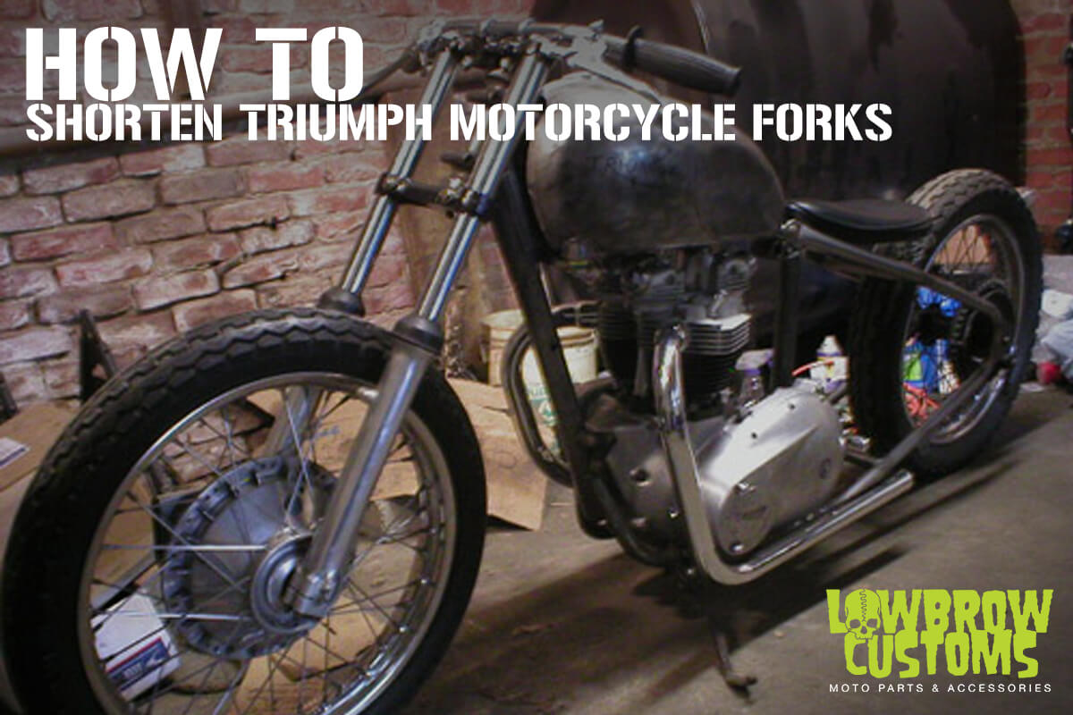 How To Shorten Triumph Motorcycle Forks – Lowbrow Customs