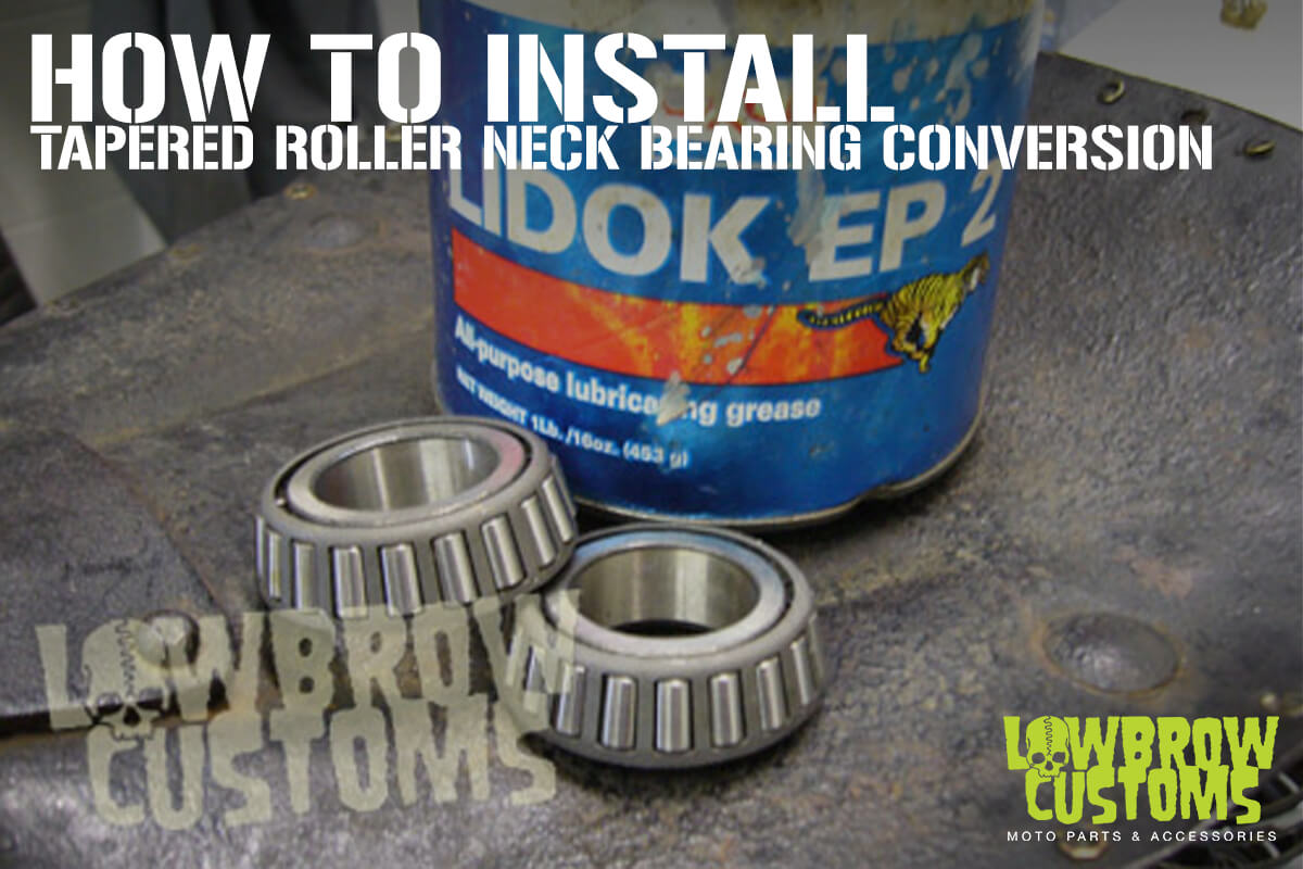 How To Install Tapered Roller Neck Bearing Conversion – Lowbrow Customs