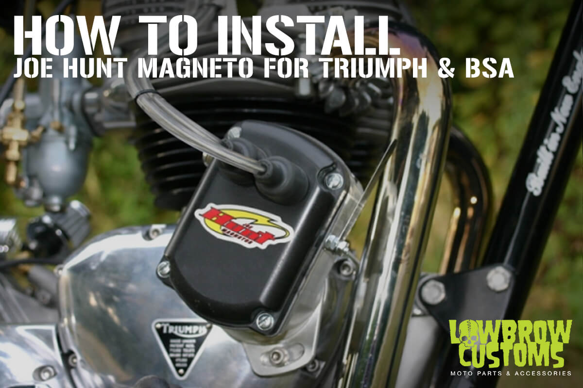 Joe Hunt Magneto Triumph & BSA Installation Instructions – Lowbrow Customs