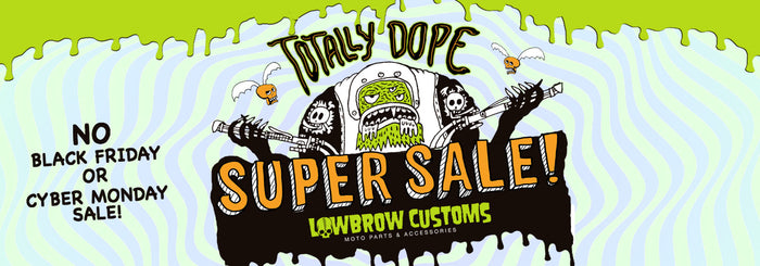 Totally Dope Super Sale 2023 – Lowbrow Customs